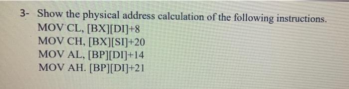 Solved 3- Show the physical address calculation of the | Chegg.com