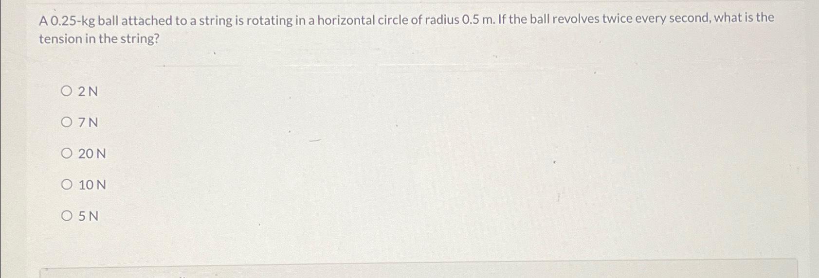 Solved A 0.25-kg ball attached to a string is rotating in a | Chegg.com