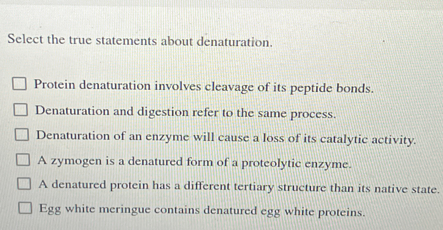Solved Select the true statements about denaturation.Protein | Chegg.com