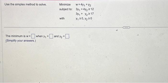 Solved Use the simplex method to solve. Minimize subject | Chegg.com