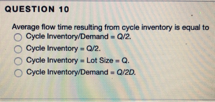 Solved QUESTION 10 Average flow time resulting from cycle | Chegg.com