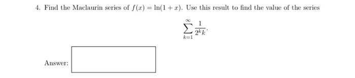 Solved 4. Find the Maclaurin series of \\( f(x)=\\ln (1+x) | Chegg.com