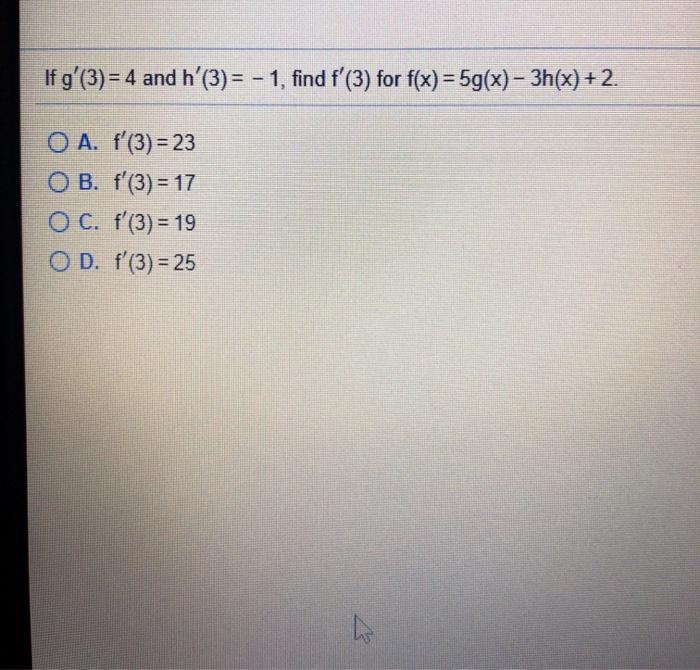 Solved If g'(3) = 4 and h'(3) = -1, find f'(3) for f(x) = | Chegg.com