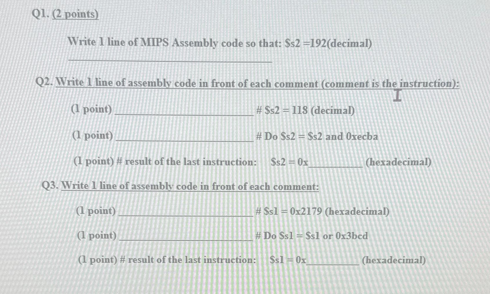Solved Q1. (2 points)Write 1 line of MIPS Assembly code so | Chegg.com Solved Q1. (2 points)Write 1 line of MIPS Assembly code so | Chegg.com
