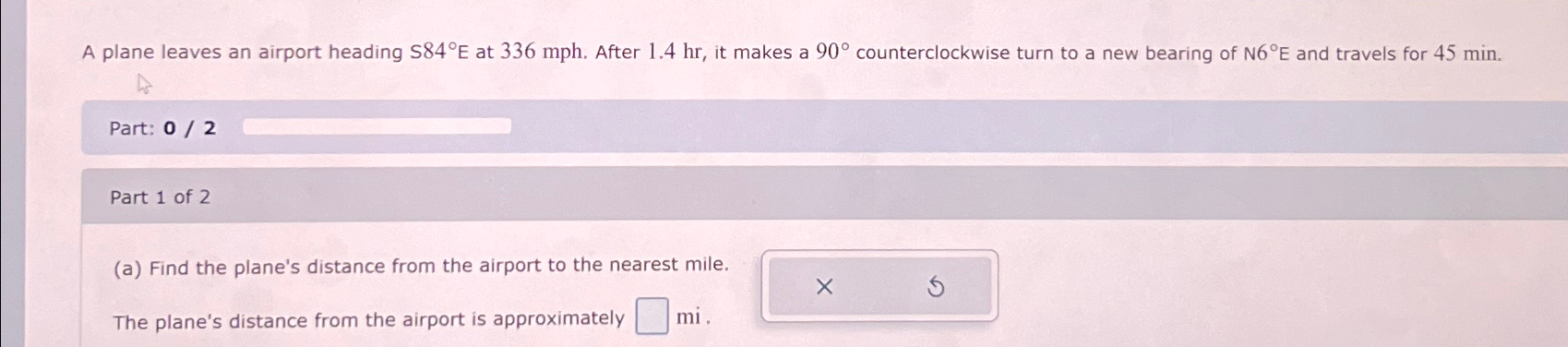Solved A plane leaves an airport heading S84°E ﻿at 336mph. | Chegg.com