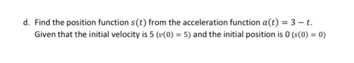 Solved d. Find the position function s(t) from the | Chegg.com