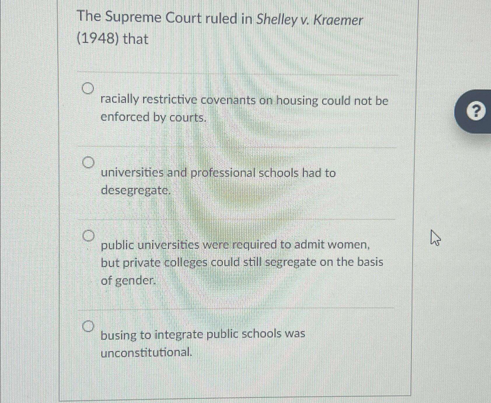 Solved The Supreme Court ruled in Shelley v. ﻿Kraemer (1948) | Chegg.com