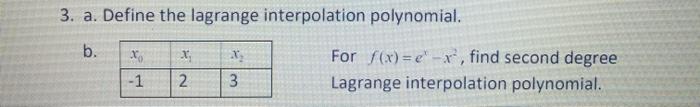 Solved 3. a. Define the lagrange interpolation polynomial. | Chegg.com