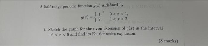 Solved A half-range periodic function g(x) is defined by | Chegg.com