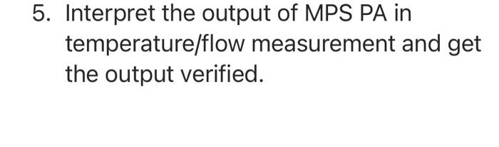 Solved 5. Interpret the output of MPS PA in temperature/flow | Chegg.com