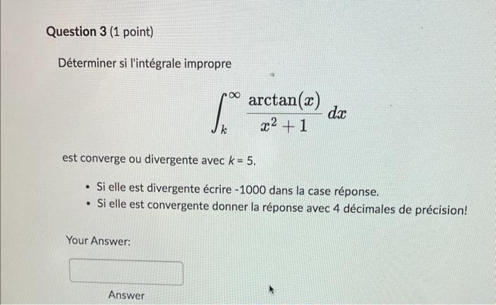Solved Déterminer si l'intégrale impropre ∫k∞x2+1arctan(x)dx | Chegg.com