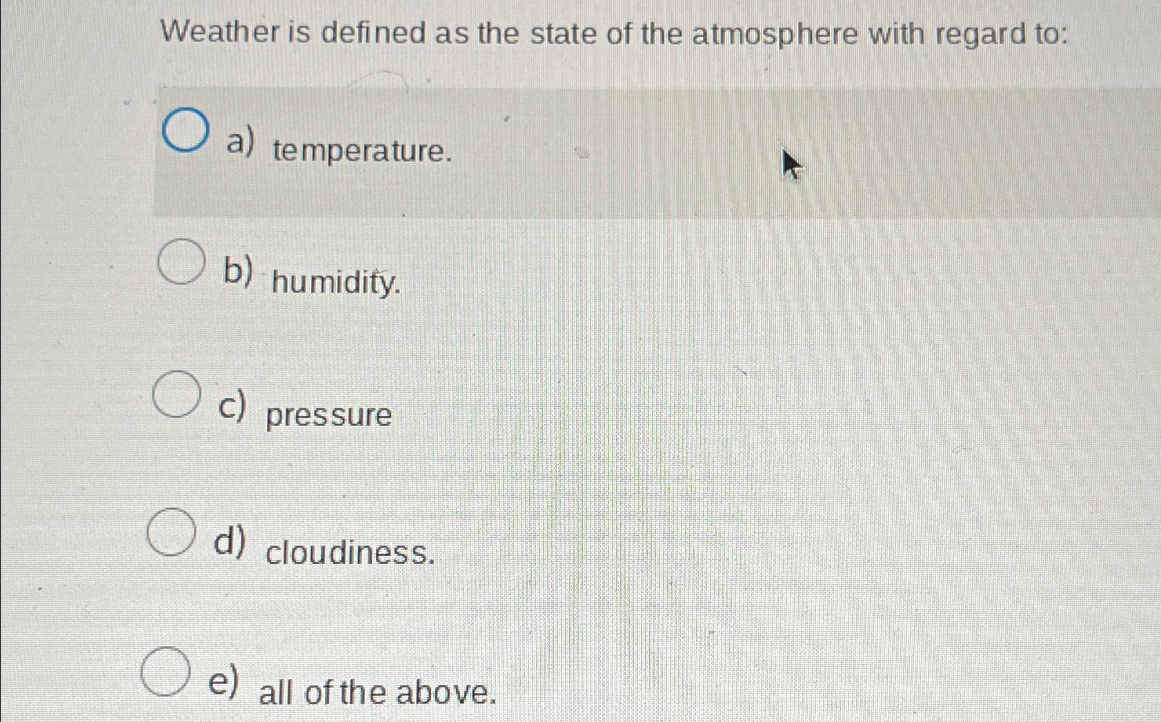 Solved Weather is defined as the state of the atmosphere | Chegg.com
