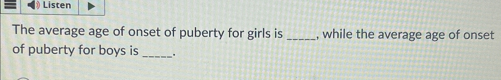 Solved ListenThe average age of onset of puberty for girls | Chegg.com