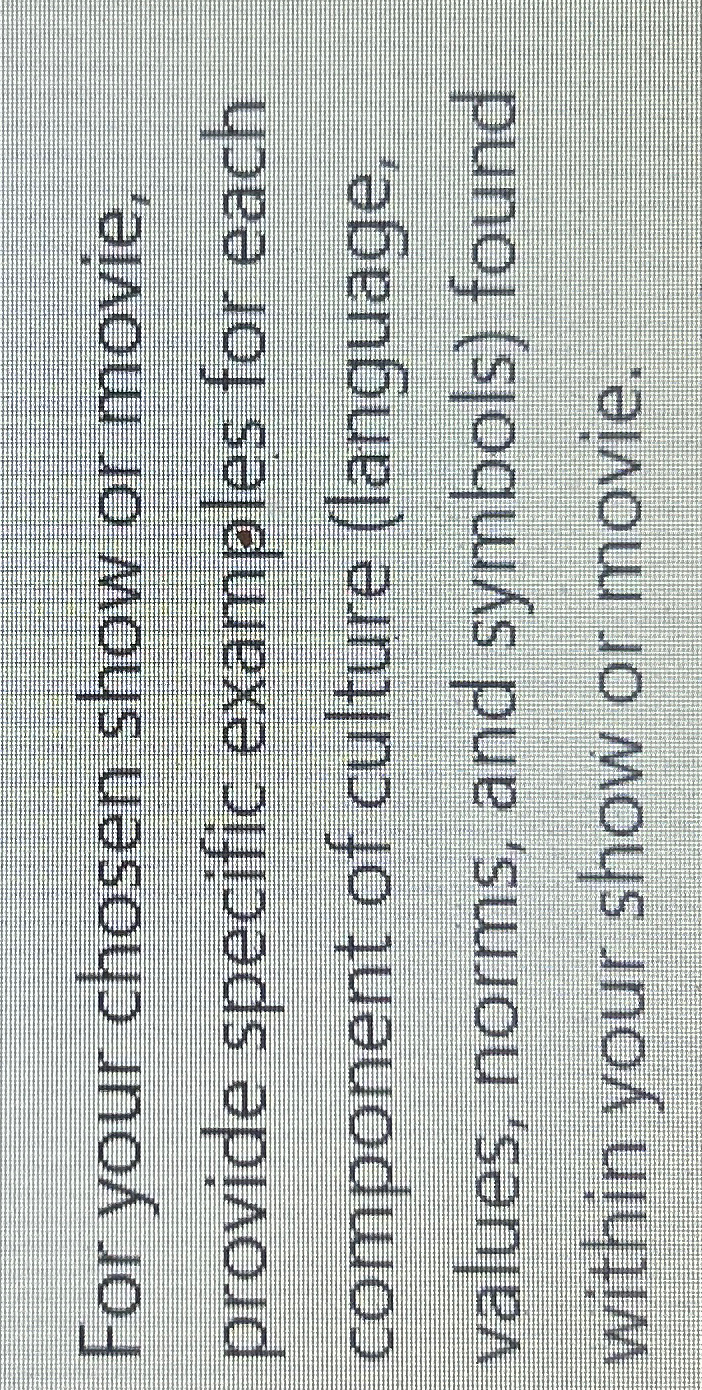 Solved For your chosen show or movie, provide specific | Chegg.com