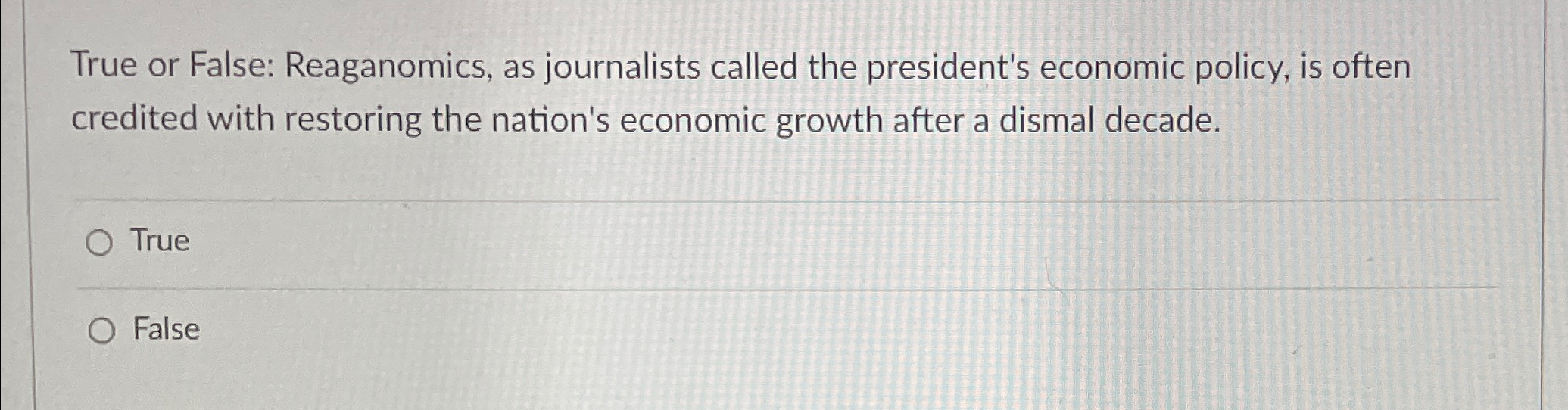 Solved True or False: Reaganomics, as journalists called the | Chegg.com