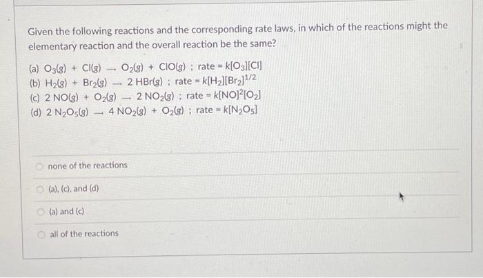 Solved Given the following reactions and the corresponding | Chegg.com