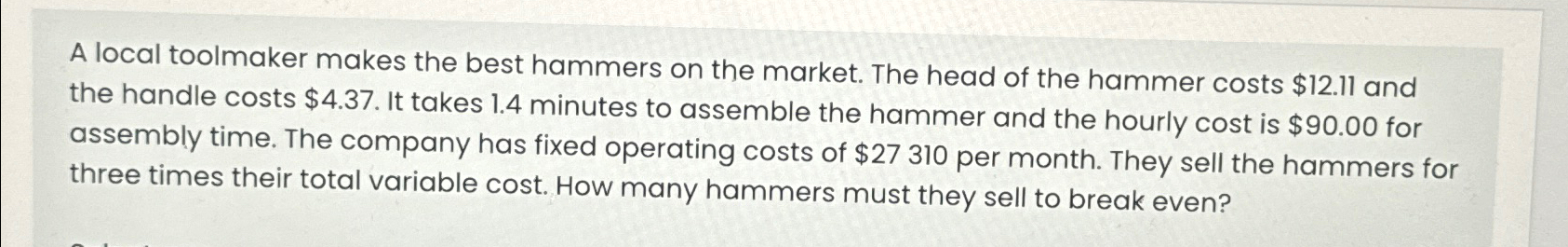 Solved A local toolmaker makes the best hammers on the | Chegg.com