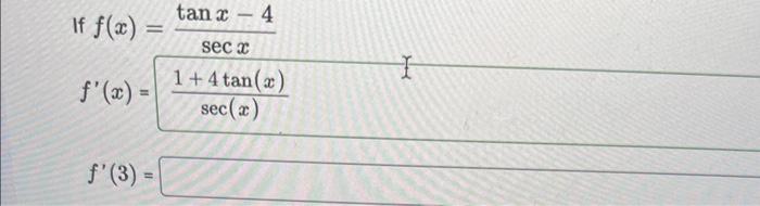 Solved If f(x)=secxtanx−4 f′(x)=sec(x)1+4tan(x) | Chegg.com