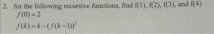 Solved 2. for the following recursive functions, find | Chegg.com
