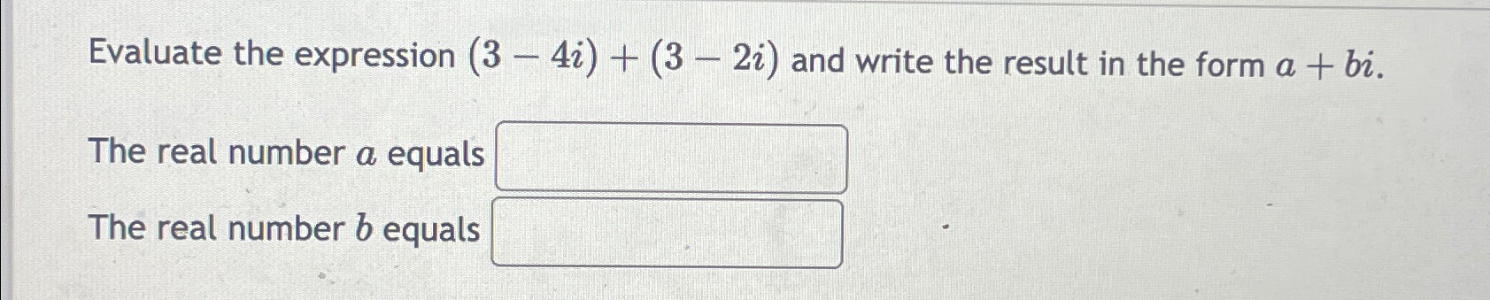 Solved Evaluate the expression (3-4i)+(3-2i) ﻿and write the | Chegg.com