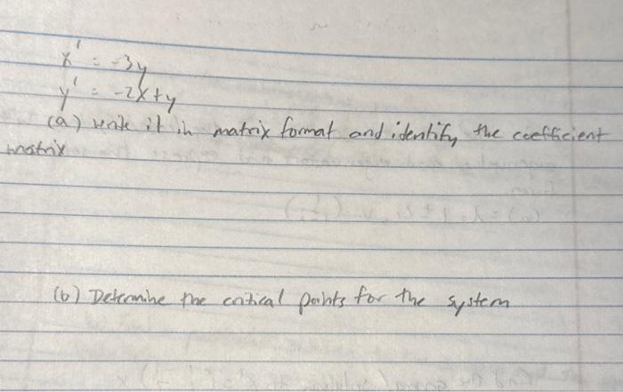 Solved x′=3yy′=−2x+y (a) Write it, in matrix format | Chegg.com