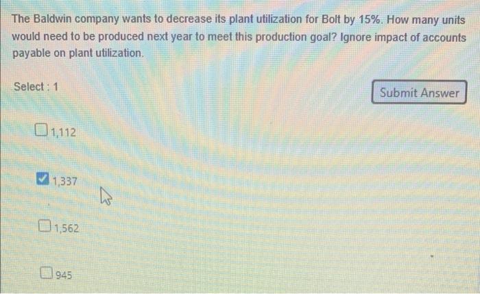 Solved The Baldwin company wants to decrease its plant | Chegg.com