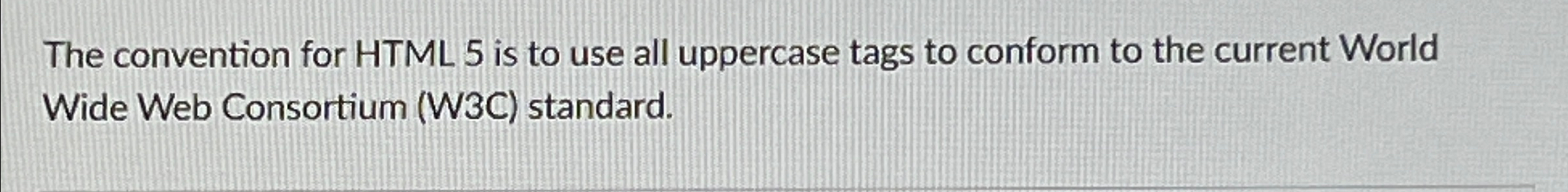 Solved The convention for HTML 5 ﻿is to use all uppercase | Chegg.com