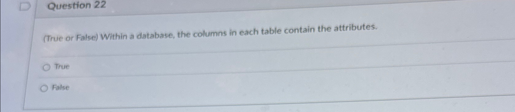 Solved Question 22(True or False) ﻿Within a database, the | Chegg.com