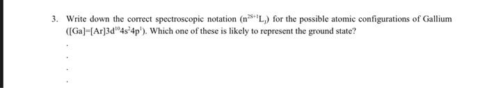 Solved 3. Write down the correct spectroscopic notation | Chegg.com