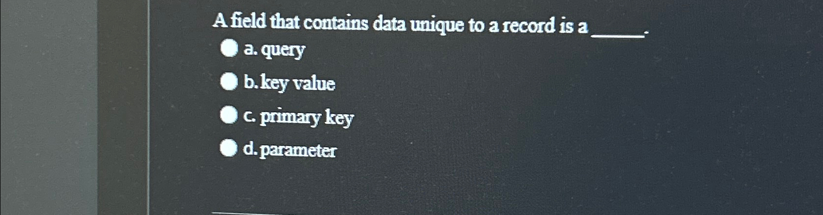 Solved A field that contains data unique to a record is aa. | Chegg.com