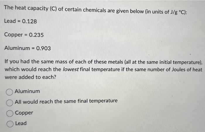 Solved The heat capacity (C) of certain chemicals are given | Chegg.com
