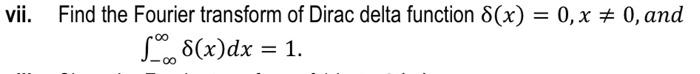 Solved vii. Find the Fourier transform of Dirac delta | Chegg.com