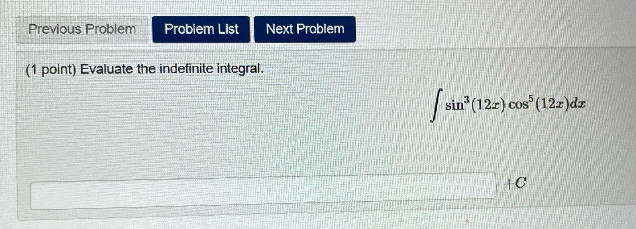 Solved Previous Problem(1 ﻿point) ﻿Evaluate the indefinite | Chegg.com