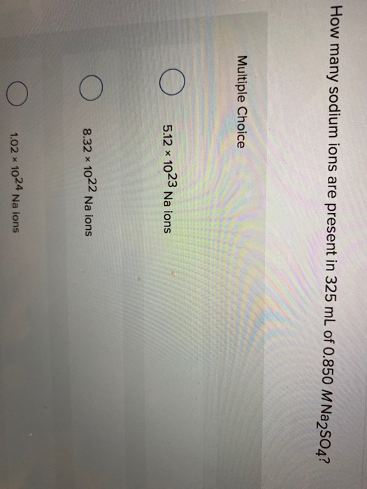 Solved How many sodium ions are present in 325 mL of 0.850 M | Chegg.com