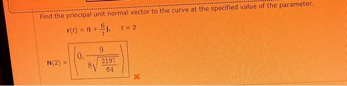 Solved Find the principal unit normal vector to the curve at | Chegg.com