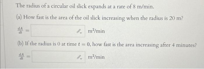 Solved The radius of a circular oil slick expands at a rate | Chegg.com