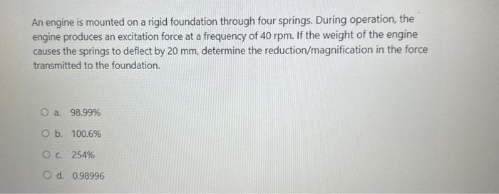 Solved An engine is mounted on a rigid foundation through | Chegg.com