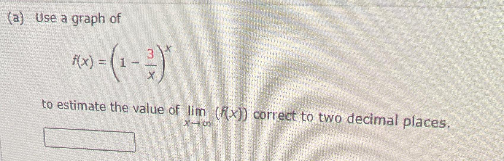 Solved (a) ﻿Use a graph off(x)=(1-3x)xto estimate the value | Chegg.com
