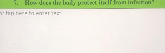 Solved 7. How does the body protect itself from infection? | Chegg.com