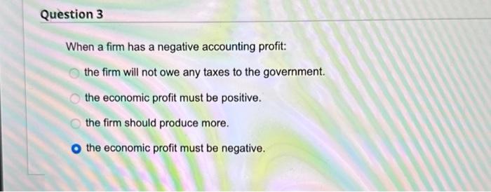 Solved When a firm has a negative accounting profit: the | Chegg.com