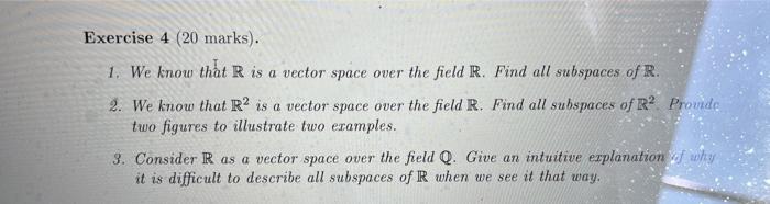 Solved Exercise 4 (20 marks). 1. We know that R is a vector | Chegg.com Solved Exercise 4 (20 marks). 1. We know that R is a vector | Chegg.com