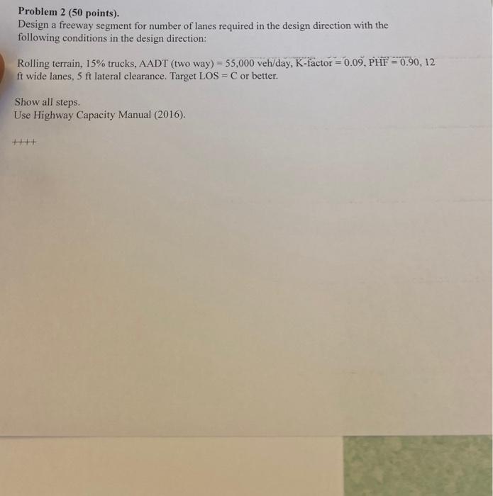 Solved Problem 2 (50 points). Design a freeway segment for | Chegg.com