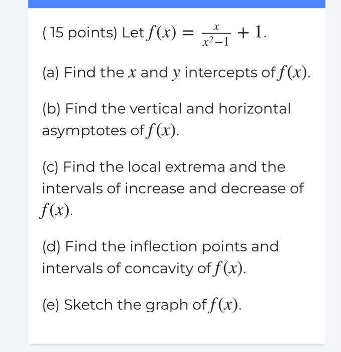 Solved ( 15 points) Let f(x)=x2−1x+1. (a) Find the x and y | Chegg.com