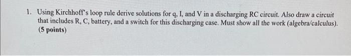 Solved 1. Using Kirchhoff's loop rule derive solutions for | Chegg.com