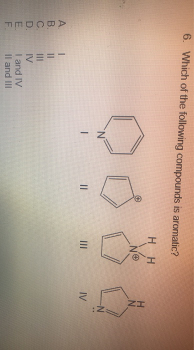 Solved 6. Which of the following compounds is aromatic? H H | Chegg.com