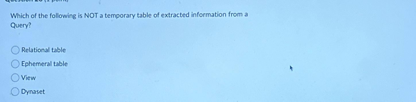Solved Which of the following is NOT a temporary table of | Chegg.com