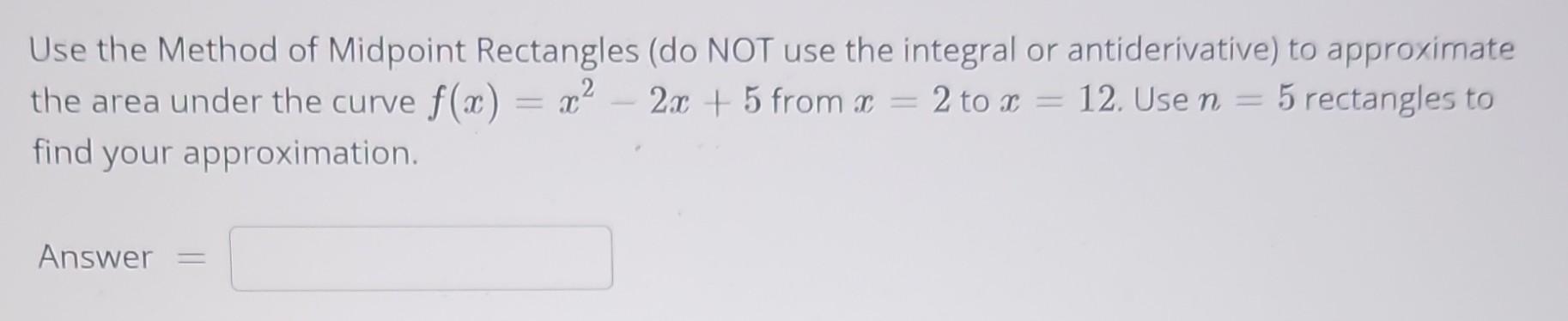 Solved Use the Method of Midpoint Rectangles (do NOT use the | Chegg.com
