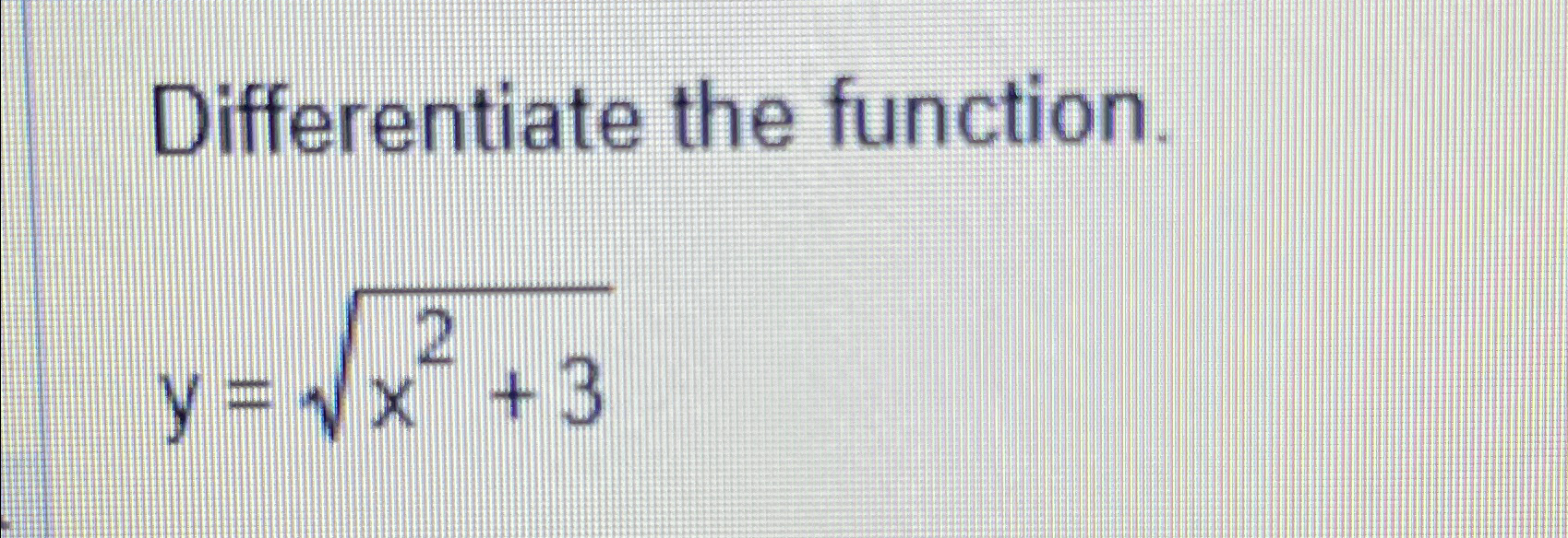 Solved Differentiate the function.y=x2+32 | Chegg.com