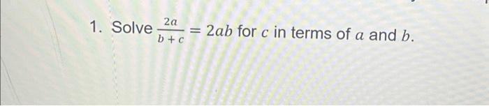 Solved 1. Solve 2a b+c = 2ab for c in terms of a and b. | Chegg.com