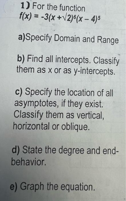 Solved 1) For the function f(x)=−3(x+2)6(x−4)5 a)Specify | Chegg.com